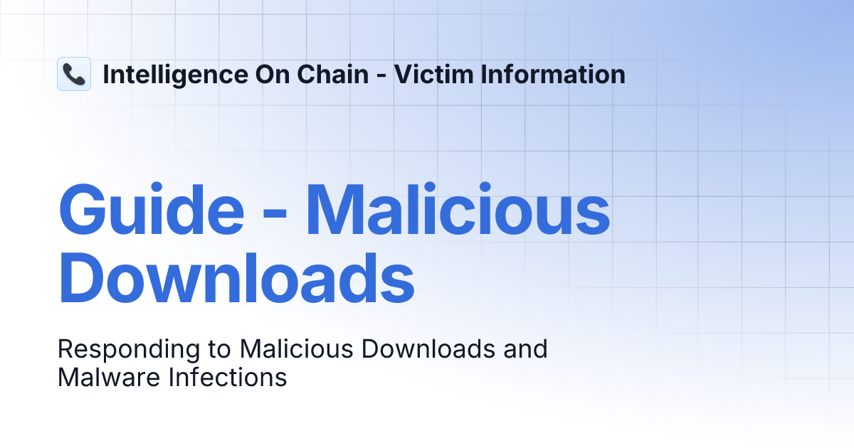 Guide - Malicious Downloads | Intelligence On Chain - Victim Information